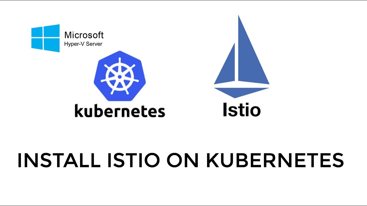 Microsoft Hyper-V Server - Cài đặt Istio service mesh trên K8s cluster | Trang cá nhân của Anh ...